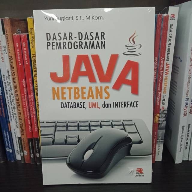 Buku Dasar-Dasar Pemrograman Java NetBeans Database UML Dan Interface - Yuni Sugiarti | Lazada ...
