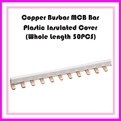 COPPER BUSBAR MCB BAR PLASTIC INSULATED COVER (WHOLE LENGTH - 50 PIECES ...