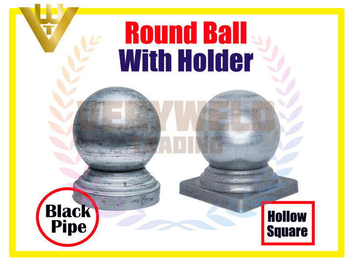 VERYWELD Metal Round Ball With Holder Welding Besi / Black Pipe Capping ... VERYWELD Metal Round Ball With Holder Welding Besi / Black Pipe Capping ...
