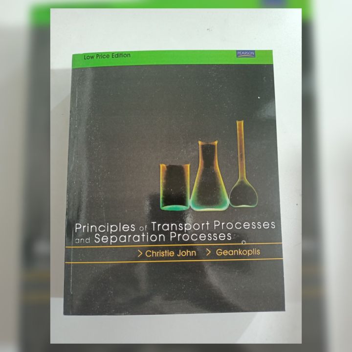Principles of Transport Process and Separation Process By: Geankoplis ...