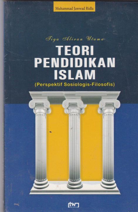Tiga Aliran Utama Teori Pendidikan Islam Muhammad Jawwad Lazada Indonesia