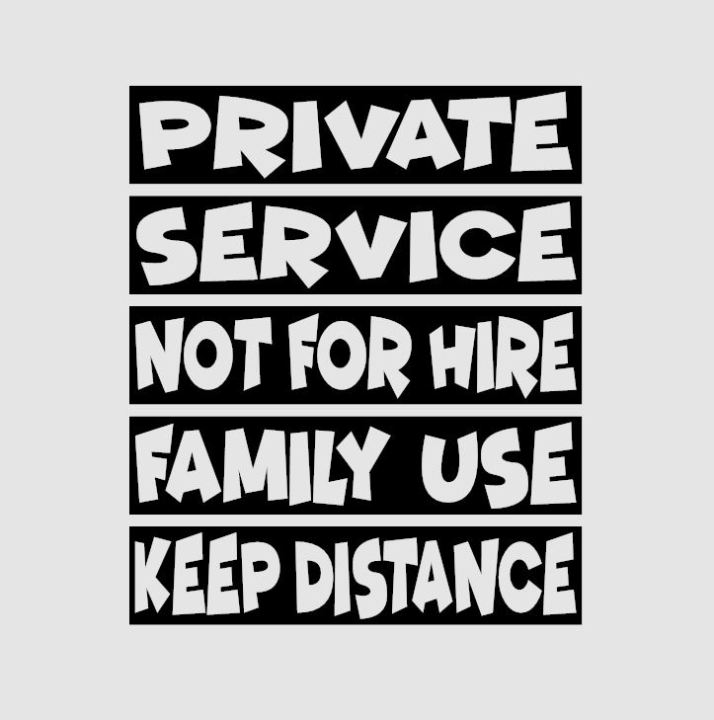 1piece, PRIVATE, SERVICE, NOT FOR HIRE, FAMILY USE, KEEP DISTANCE ...