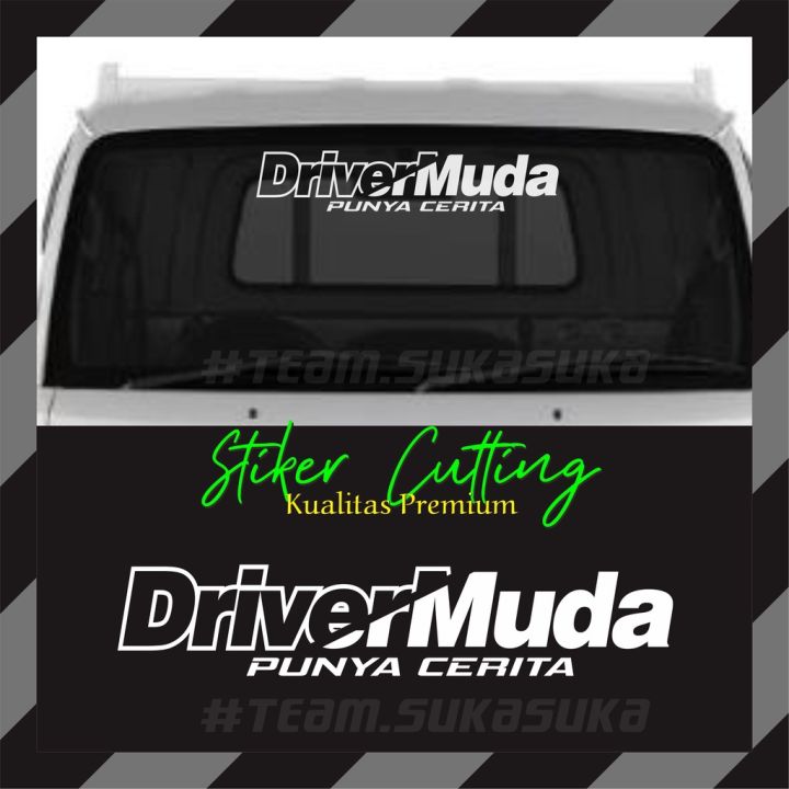 Stiker Driver Muda Punya Cerita Kaca Mobil Depan atau Belakang ...