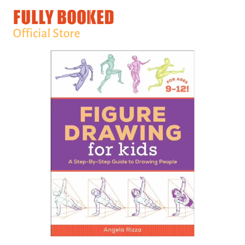 Figure Drawing for Kids: A Step-By-Step Guide to Drawing People ...