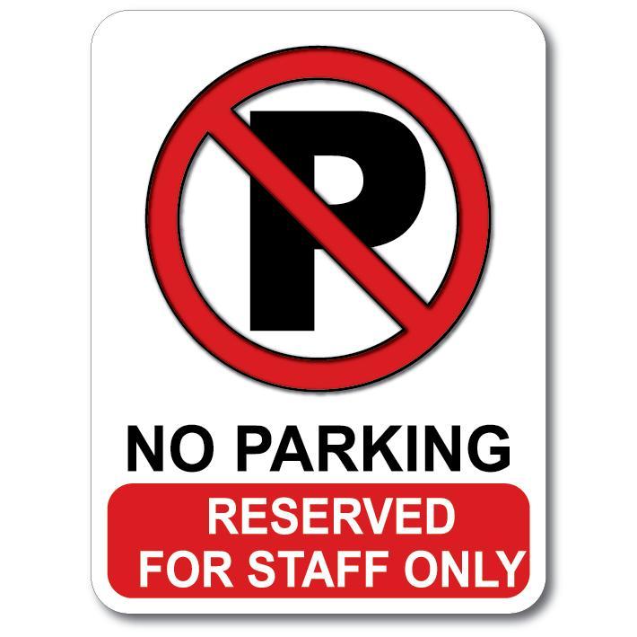 NO PARKING RESERVED FOR STAFF ONLY ACRYLIC SIGN BOARD 180X238X2MM. WE ...