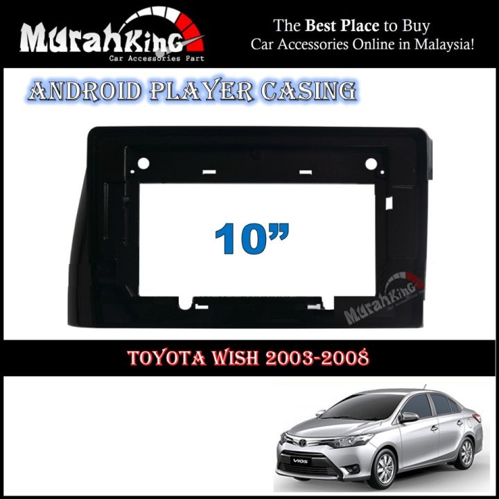 Android Player Casing 10" Inch For Toyota Wish 2003-2008 | Lazada