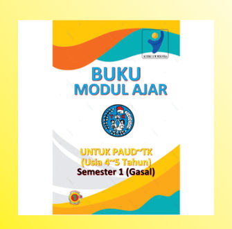 BUKU MODUL AJAR KURIKULUM MERDEKA PAUD (TK/KB) Usia 4~5 Tahun Semester ...