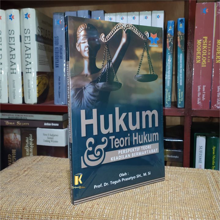 BUKU HUKUM DAN TEORI HUKUM PERSPEKTIF TEORI KEADILAN BERMARTABAT - Prof. Dr. Tegus Prasetyo, SH ...
