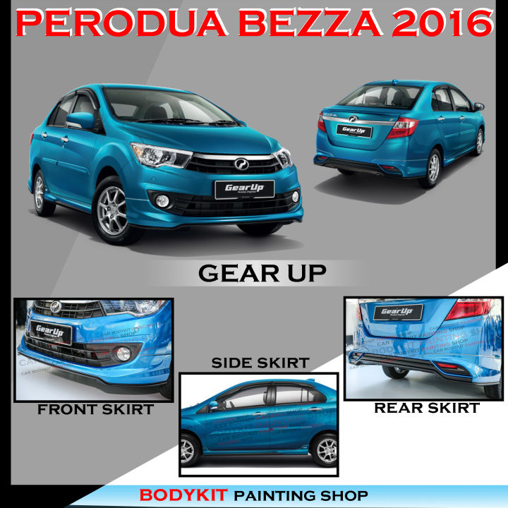 PERODUA BEZZA 2016 GEAR UP STYLE FULLSET SKIRTING (FRONT SKIRT,SIDE ...