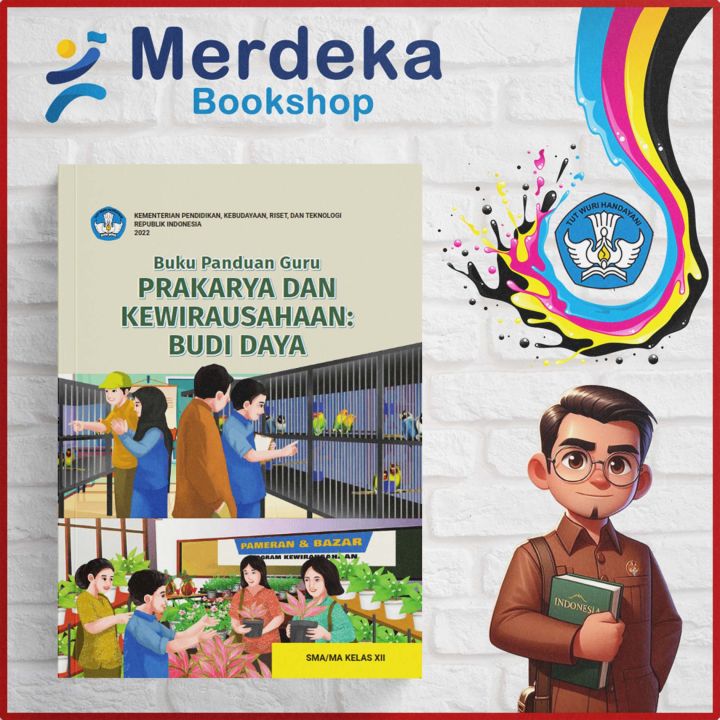 Buku Panduan Guru Prakarya dan Kewirausahaan: BudiDaya SMA/MA Kelas 12 K. Merdeka - KEMENDIKBUD ...