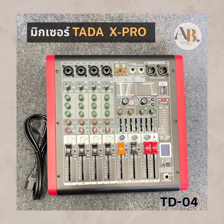 มิกเซอร์ TADA X-PRO TD-04 MIXER TADA04 TD04 ทาดา เอบีออดิโอ AB Audio ...