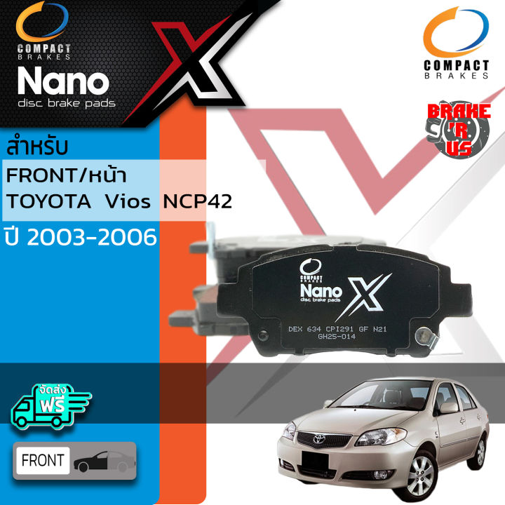 *ตัวท็อปรุ่นใหม่!!* ผ้าดิสเบรคหน้า ผ้าดิสเบรคหน้า Toyota Vios NCP42 ปี 2003-2006 Compact Nano X ...