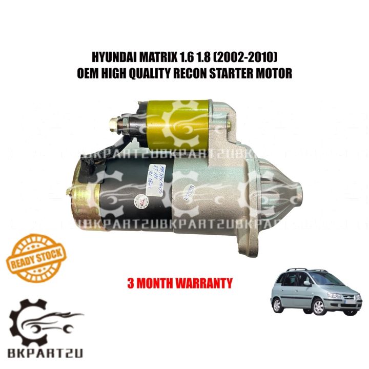 HYUNDAI MATRIX 1.6 1.8 (2002-2010) STARTER MOTOR MADE BY RECON OEM 3 ...