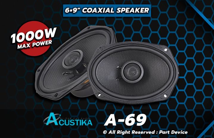 Acustika AK-A69 1000W MAXPOWER 6×9″ COAXIAL SPEAKER. ลำโพงรถยนต์ เครื่องเสียงติดรถยนต์ รับประกัน ...