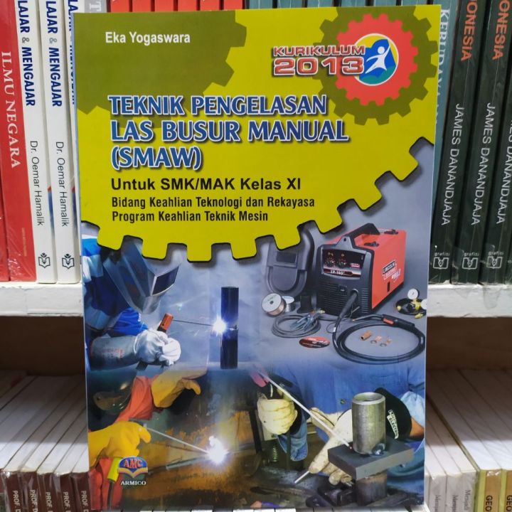BUKU SMK TEKNIK PENGELASAN LAS BUSUR MANUAL ( SMAW) KELAS XI | Lazada Indonesia