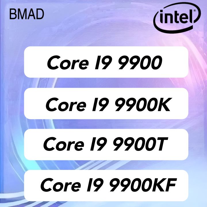 Intel 9th generation Core I9 Series processors Core I9 9900 9900K 9900T ... Intel 9th generation Core I9 Series processors Core I9 9900 9900K 9900T ...