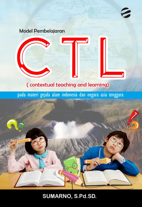 MODEL PEMBELAJARAN CTL (CONTEXTUAL TEACHING AND LEARNING) Pada Materi Gejala Alam Indonesia dan ...