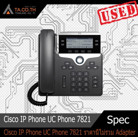 โทรศัพท์ IP Phone Cisco IP Phone UC Phone 7821 ราคานี้ไม่รวม Adapter ...