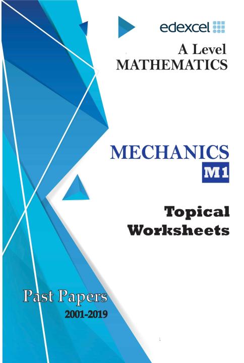 Edexcel A Level Mechanics [M1] -Topical Past Papers (Student's Book ...