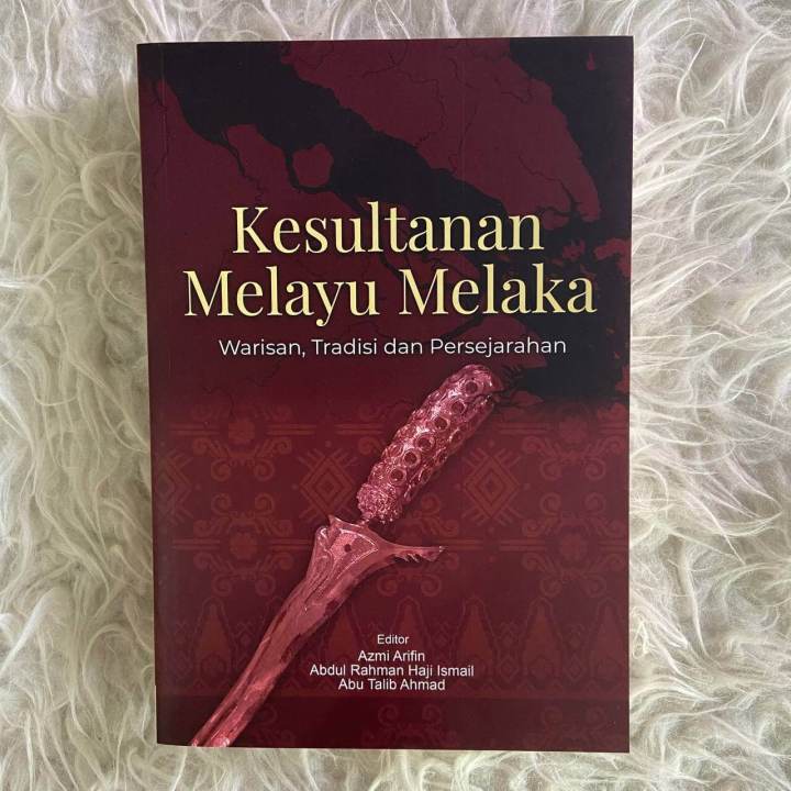 Kesultanan Melayu Melaka: Warisan, Tradisi Dan Persejarahan By Azmi ...