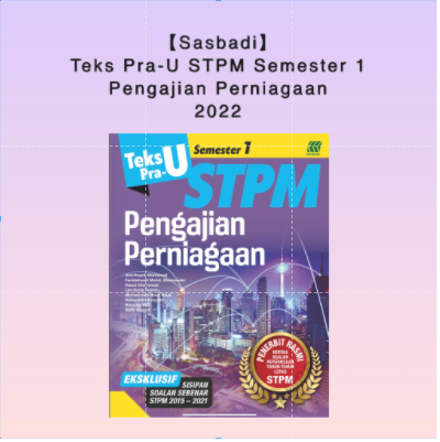 【Sasbadi】Buku Rujukan: Teks Pra-U STPM Semester 1 Pengajian Perniagaan Edisi 2022 -Sisipan ...