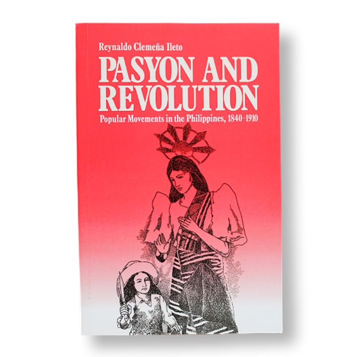 Pasyon and Revolution: Popular Movements in the Philippines, 1840-1910 ...