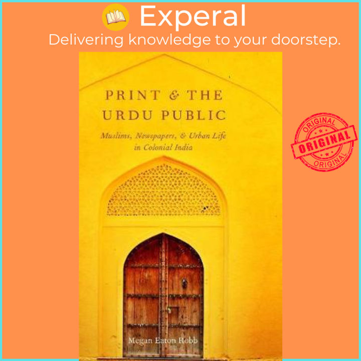 Print and the Urdu Public : Muslims, Newspapers, and Urban Life in ...