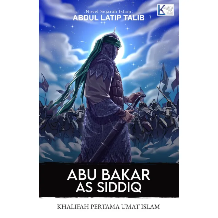 Abdul Latip Talip - Abu Bakar As-Siddiq: Khalifah Pertama Umat Islam (2025) | novel sejarah ...