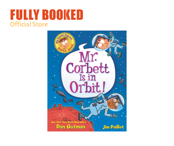 Mr. Corbett Is in Orbit!: My Weird School, Graphic Novel, Vol. 1 ...