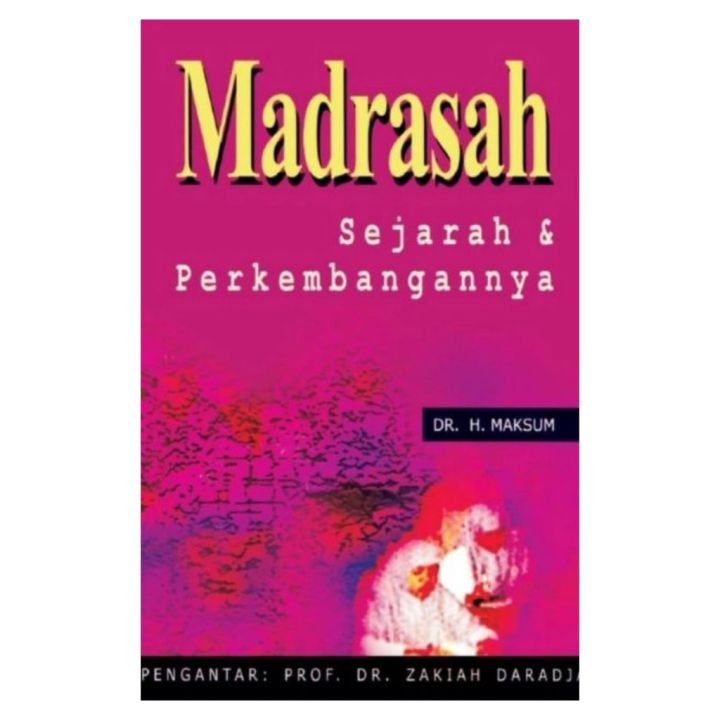 Madrasah Sejarah dan Perkembangannya - Maksum - NR | Lazada Indonesia