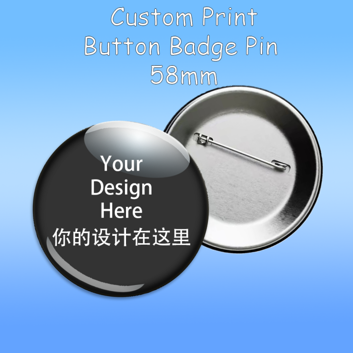 Custom Print Button Badge Pin 58mm Iron Bottom 定制印刷按钮徽章别针 58 毫米 铁底 | Lazada