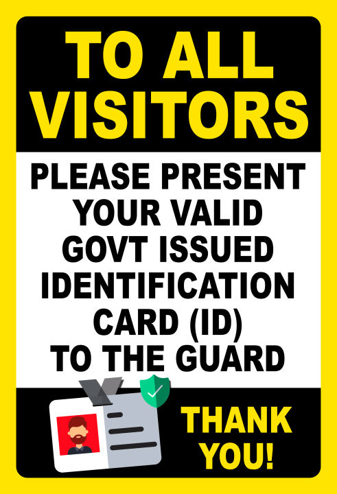 SIGN TO ALL VISITORS PLEASE PRESENT ID TO THE GUARD PVC TYPE OR PLASTIC ...