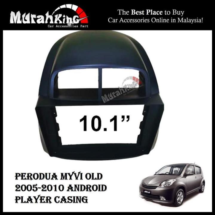 Perodua Myvi Old 10.1 Inch Android Player Casing | Lazada