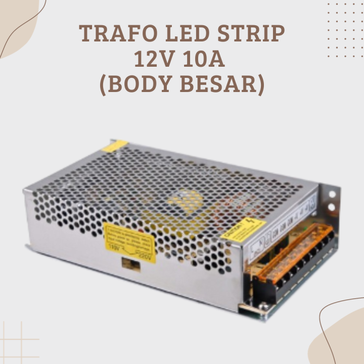 POWER SUPPLY ADAPTOR SWITCHING TRAFO LED STRIP 12V 10A (BODY BESAR ...