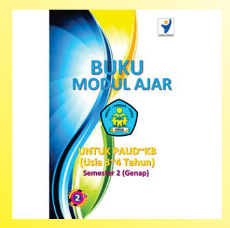 BUKU MODUL AJAR KURIKULUM MERDEKA PAUD (TK/KB) Usia 3~4 Tahun Semester ...