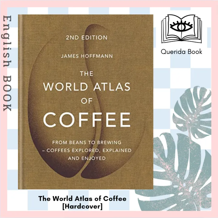 [Querida] หนังสือภาษาอังกฤษ The World Atlas of Coffee : From beans to ...