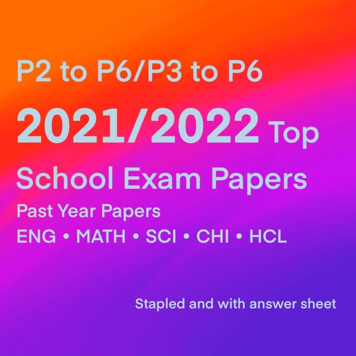 2021/2022 Primary 2 - Primary 6 Top School exam papers P2 - P6 past ...