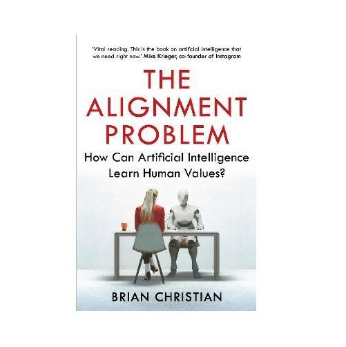 The Alignment Problem : How Can Artificial Intelligence Learn Human ...