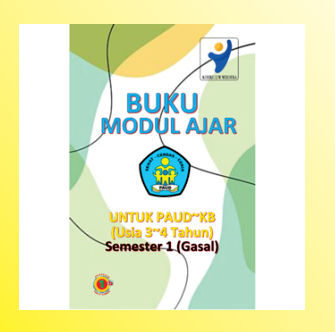 BUKU MODUL AJAR KURIKULUM MERDEKA PAUD (TK/KB) Usia 3~4 Tahun Semester ...