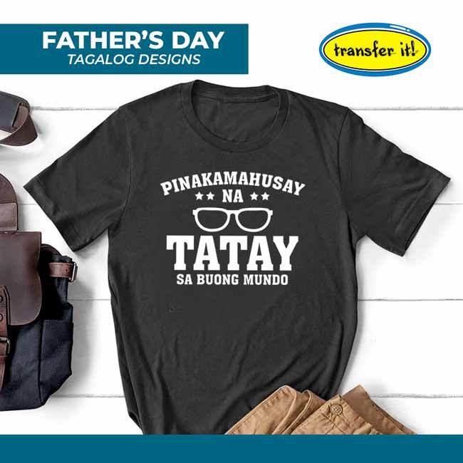 Transfer It Dad Shirt Tagalog Designs "Best Tatay" Father's Day Perfect ...