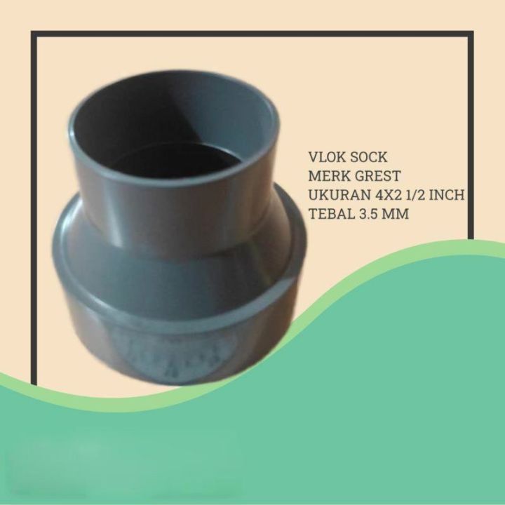 VLOK SOCK 4 X 2 1/2 INCH GREST - FITTING PIPA PVC / REDUCER 4X2 1/2 ...