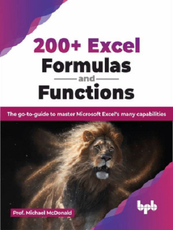 200+ Excel Formulas and Functions: The go-to-guide to master Microsoft Excel's many capabilities ...
