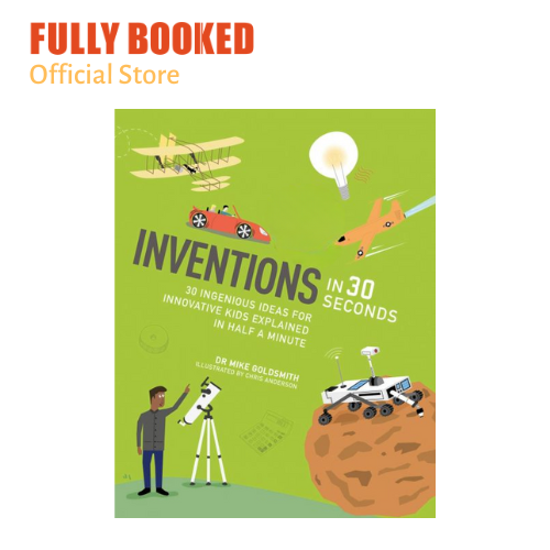 Inventions in 30 seconds: 30 Ingenious Ideas for Innovative Kids ...