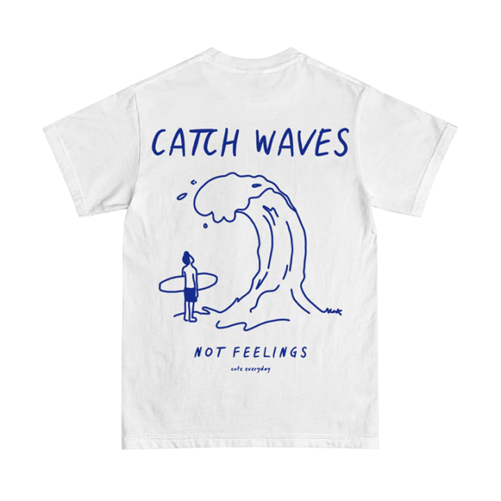 Cote Everyday T-Shirt Catch Waves Not Feelings 100% Premium Cotton ...