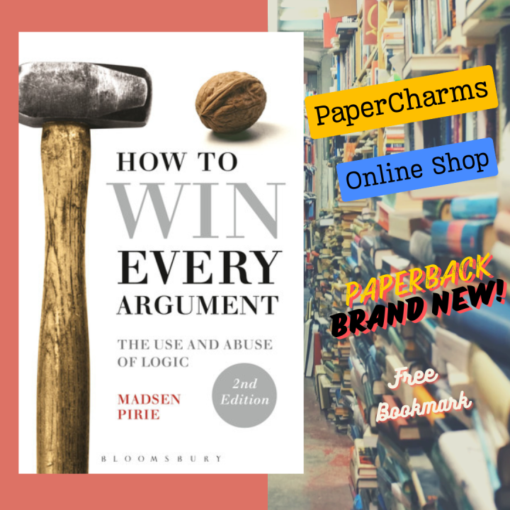How to Win Every Argument The Use and Abuse of Logic by Dr Madsen Pirie | Lazada PH