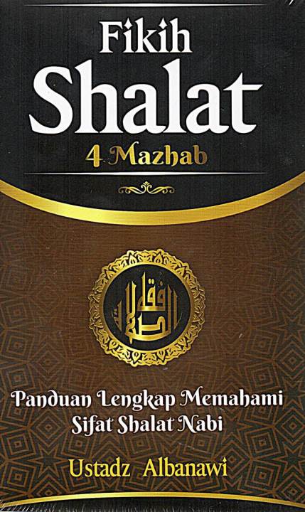 FIKIH SHALAT 4 MAZHAB: PANDUAN LENGKAP MEMAHAMI SIFAT SHALAT | Lazada Indonesia