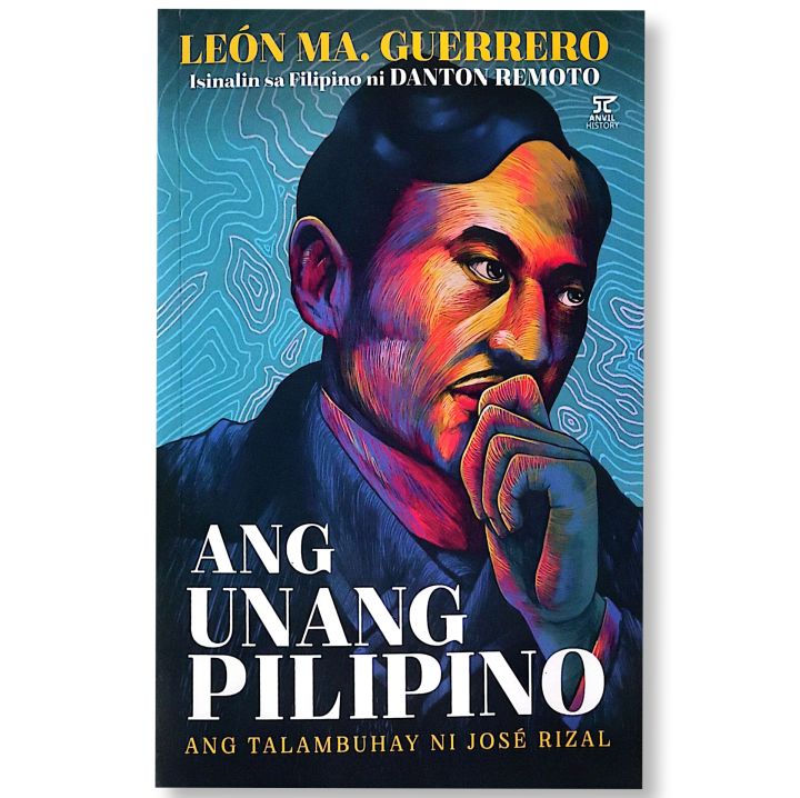 Ang Unang Pilipino: Ang Talambuhay ni Jose Rizal by Leon Ma. Guerrero ...