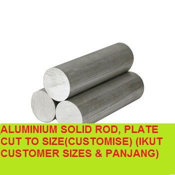 ALUMINIUM SOLID ROD, PLATE CUT TO SIZE(CUSTOMISE) (IKUT CUSTOMER SIZES ...