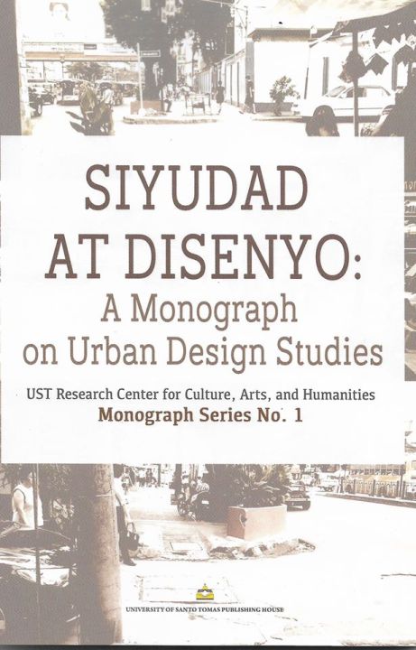 Siyudad at Disenyo: A Monograph on Urban Design Studies by UST Research ...